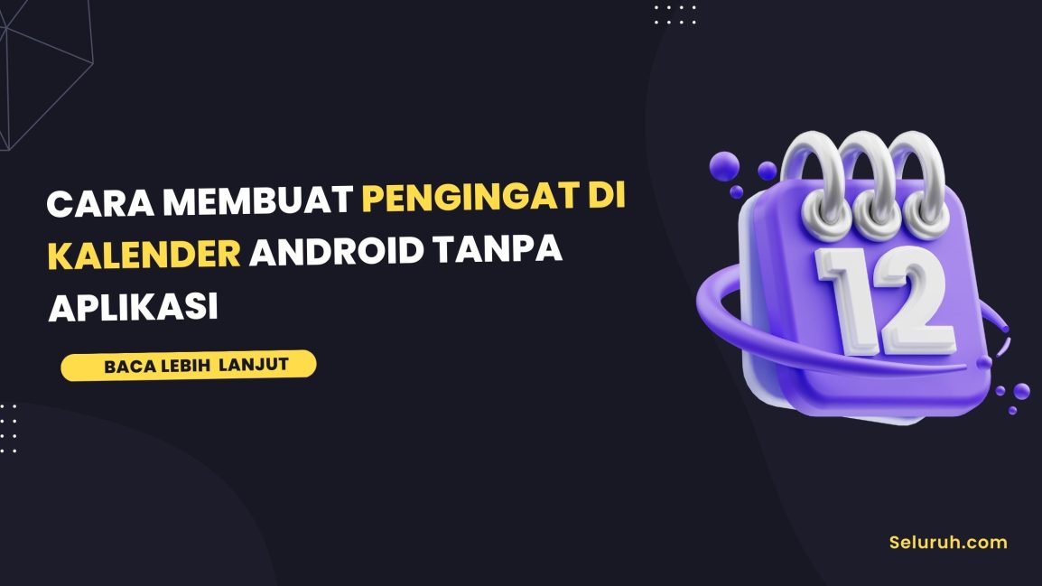 Cara Membuat Pengingat di Kalender Android Tanpa Aplikasi - Seluruh
